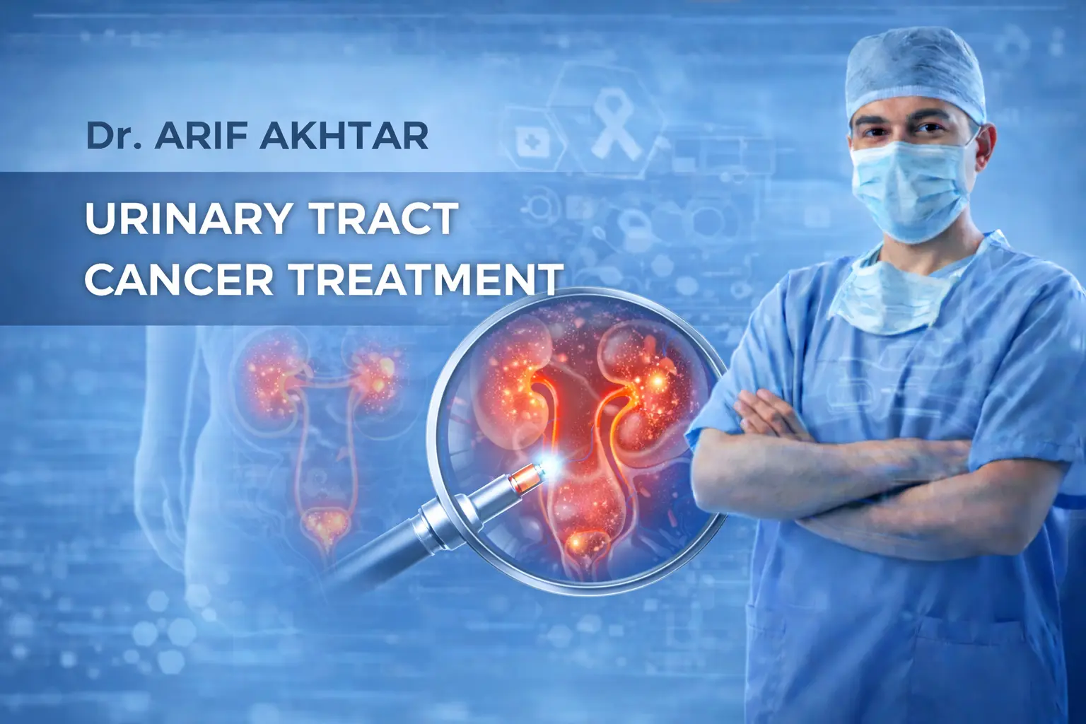 Urinary Tract Cancer Treatment in Gurgaon | Dr. Arif Akhtar