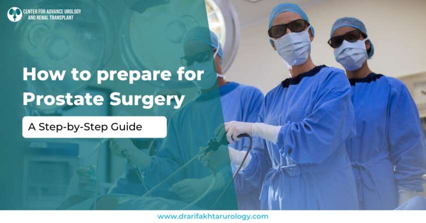 How to Prepare for Prostate Surgery: A Step-by-Step Guide
